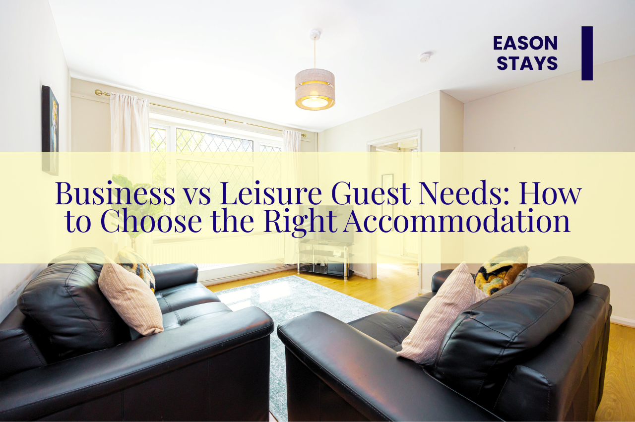 Business vs Leisure Guest Needs: How to Choose the Right Accommodation