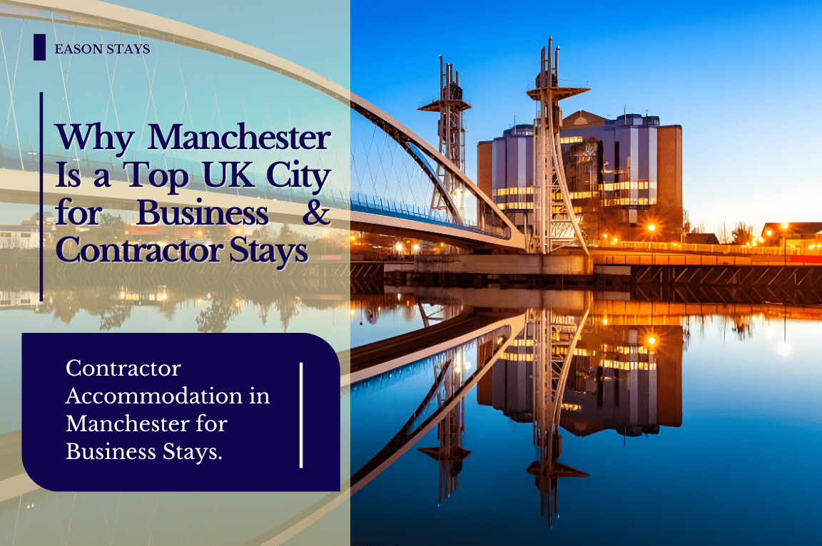 Why Manchester Is a Top UK City for Business & Contractor Stays