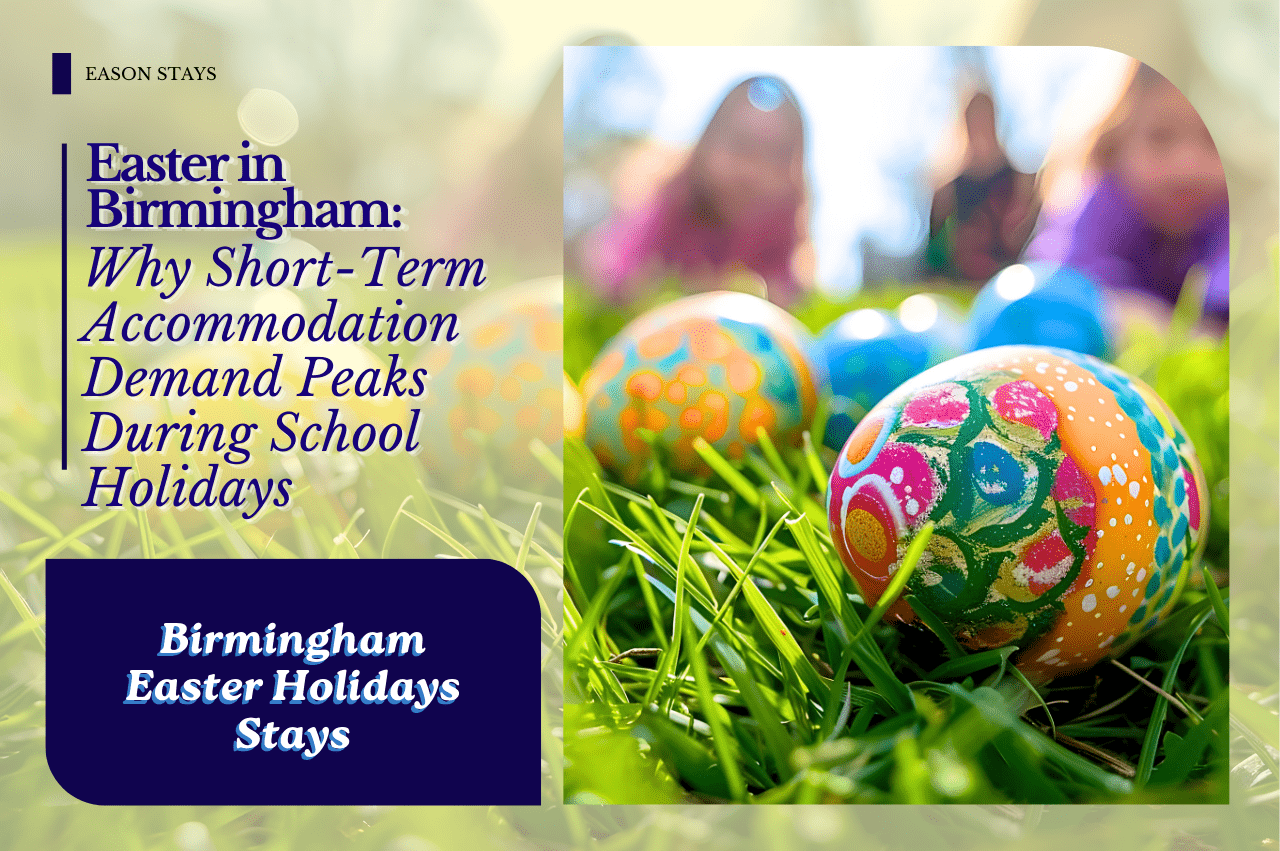 Easter in Birmingham: Why Short-Term Accommodation Demand Peaks During ...