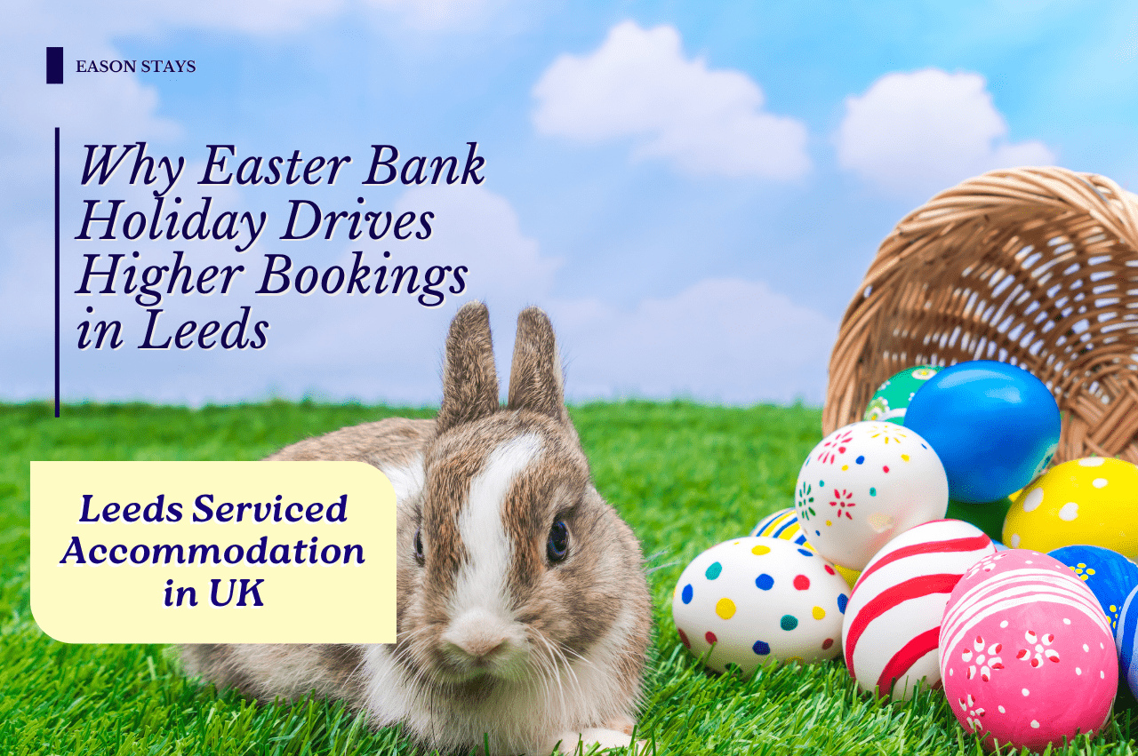 Why Easter Bank Holiday Drives Higher Bookings in Leeds